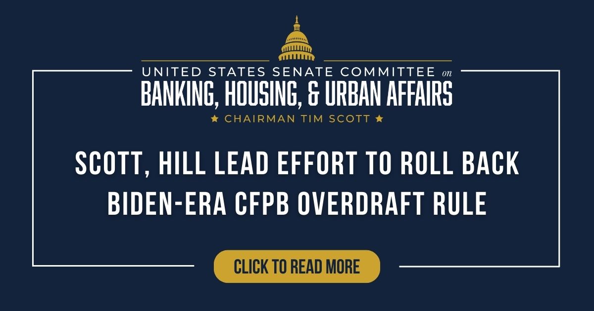 Scott, Hill Lead Effort to Roll Back Biden-Era CFPB Overdraft Rule ...